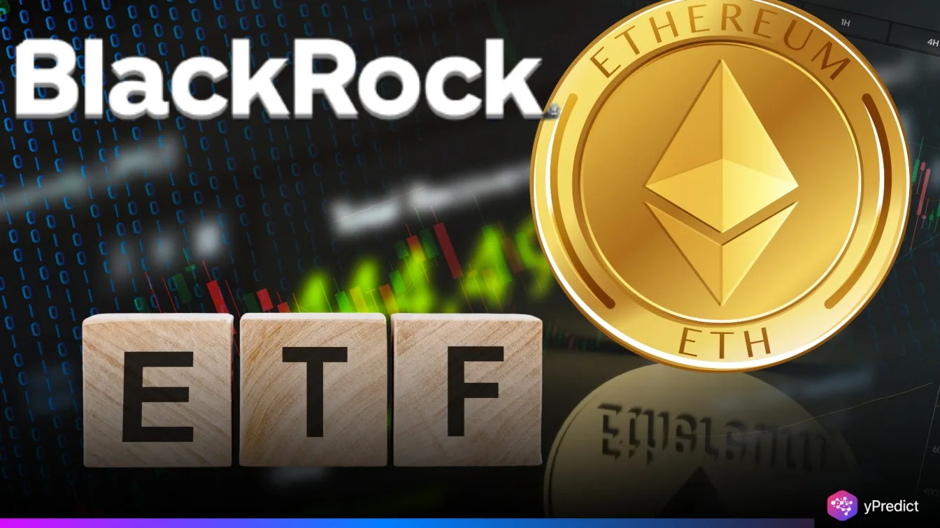 BlackRock BUIDL Hits $1B as Ethereum ETF Demand Surges - yPredict
