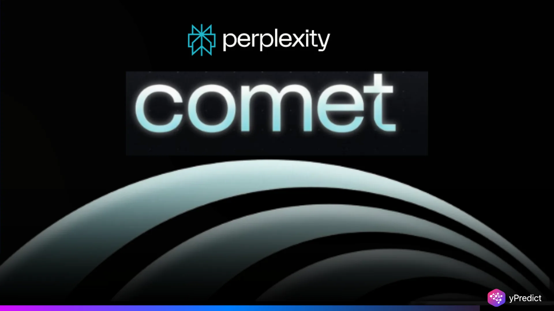 Comet Browser by Perplexity Revolutionizes Browsing With AI - yPredict
